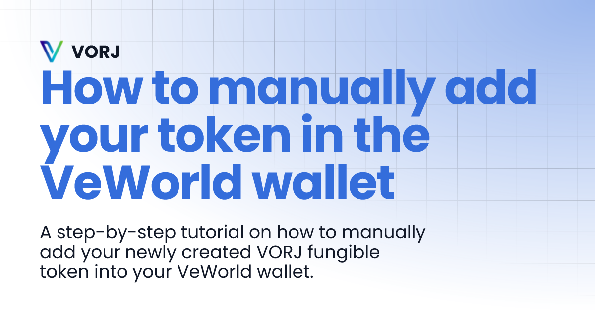 How to manually add your token in the VeWorld wallet | VORJ