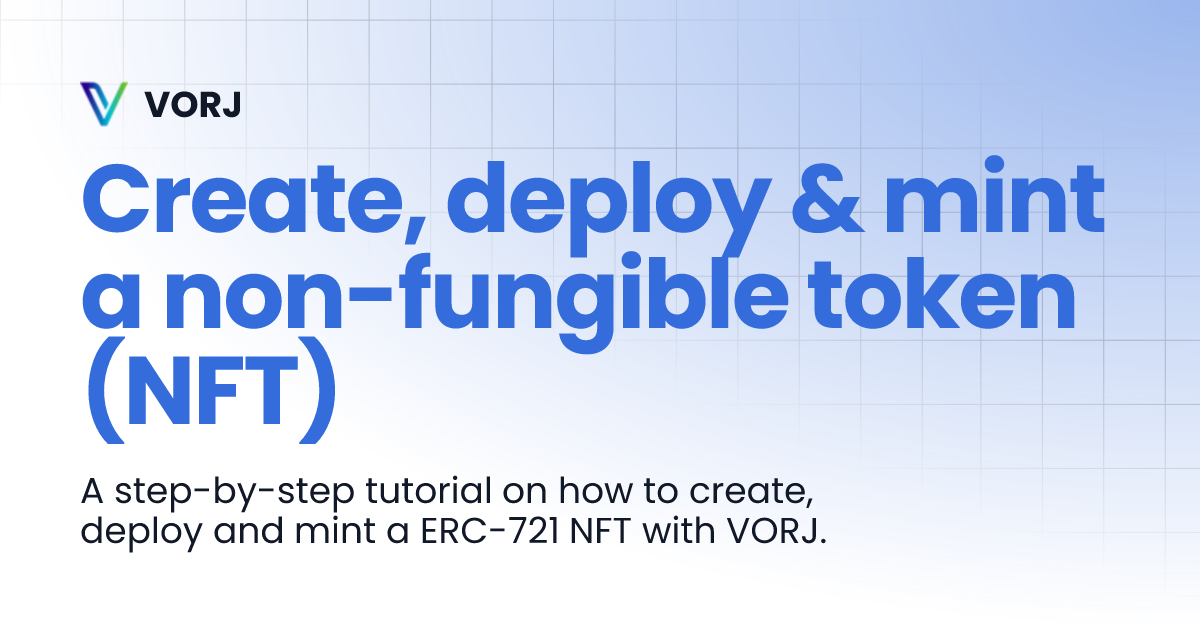 Create, deploy & mint a non-fungible token (NFT) | VORJ